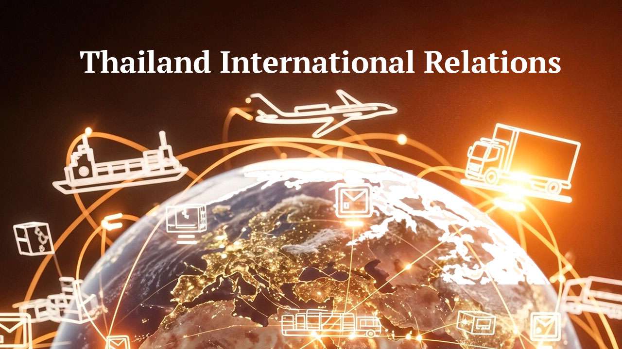 Thailand International Relations: From History to Future Strategy ...